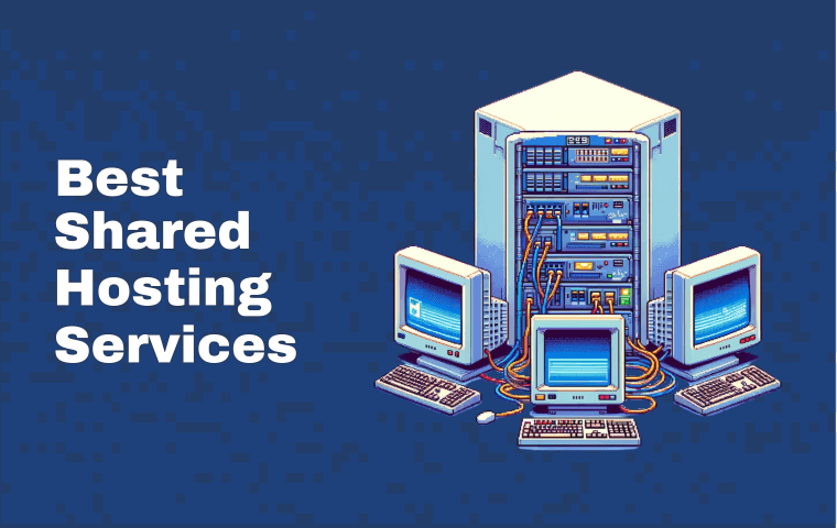 Best Shared Hosting Services for Reliable Performance in 2024